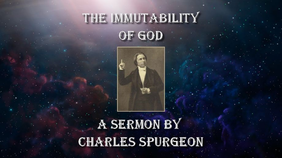 The Immutability Of God By Charles Spurgeon - Video Sermon