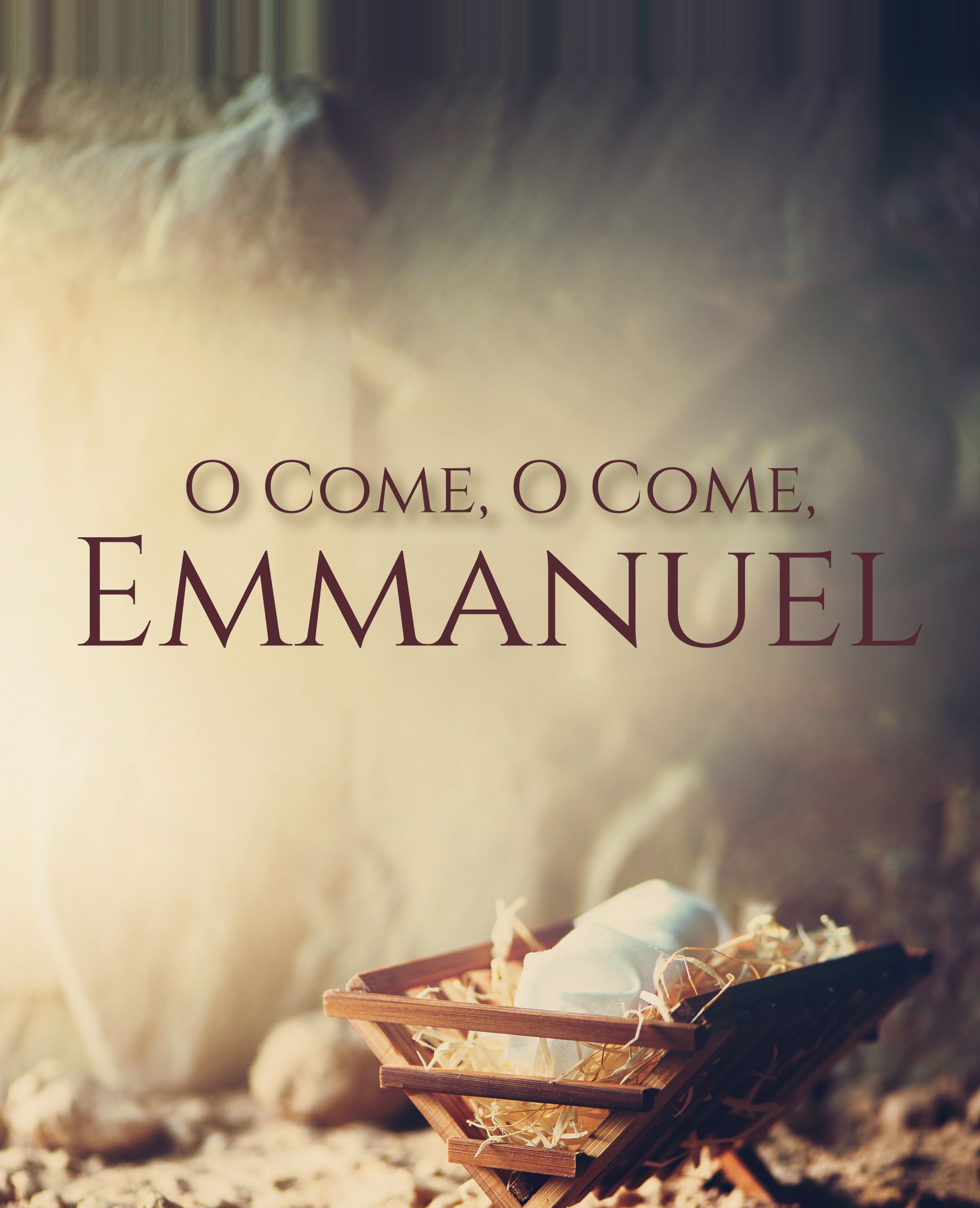 O Come O Come Emmanuel O Come O Come Emmanuel